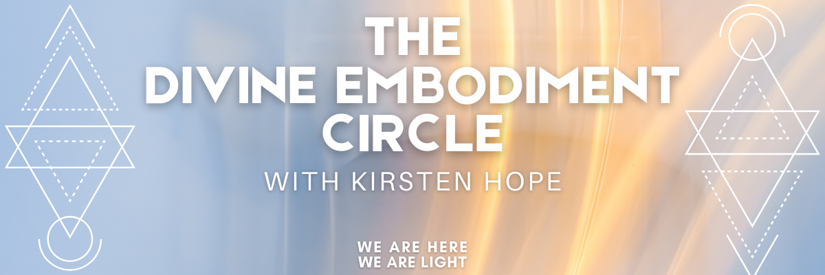 The Divine Embodiment Circle | Kirsten Hope | ACASMA Quantum Energy Healing